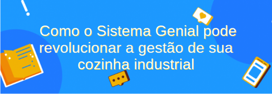 Como o Sistema Genial pode revolucionar a gestão de sua cozinha ...